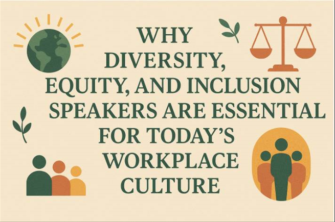 Why Diversity, Equity, and Inclusion Speakers Are Essential for Today’s Workplace Culture